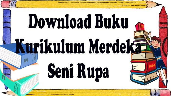 Download Materi Buku Seni Rupa Kelas 5 Kurikulum Merdeka Lengkap Link Buku 12 Unit Untuk Guru ...