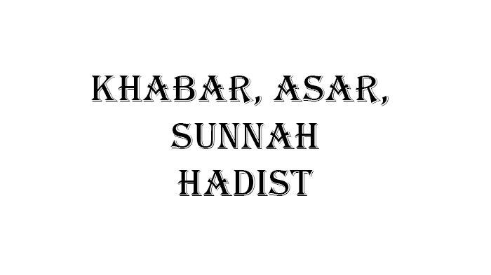 Arti Hadist, Sunnah, Khabar dan Asar dalam Hukum Islam ...