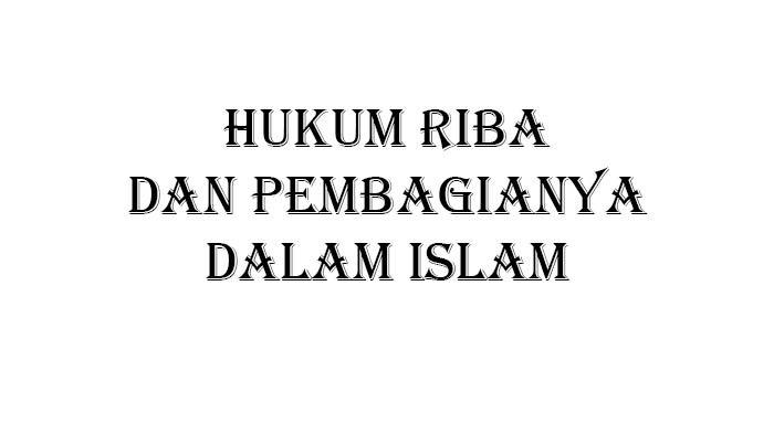 Hukum dan Pembagian Riba dalam Islam Lengkap Contoh Kasus ...