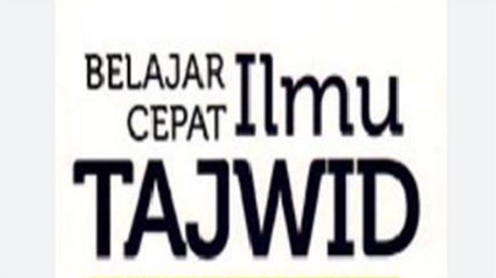 15 Jenis Hukum Tajwid dan Contohnya, Lengkap dengan Pengertian dan Cara ...