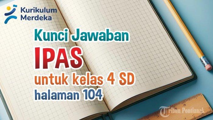 Materi Magnet, Listrik dan Teknologi, Kunci Jawaban IPAS Kelas 4 SD Halaman 104 Kurikulum ...
