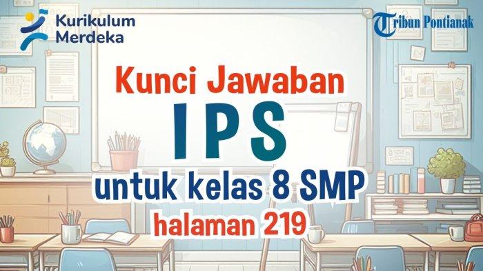 Soal Dan Kunci Jawaban Ips Kelas 8 Smp Halaman 219 Kurikulum Merdeka