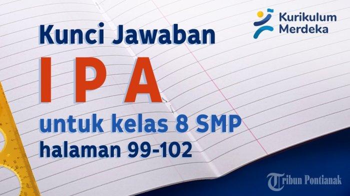 Kunci Jawaban dan Soal IPA Kelas 8 SMP Halaman 99-102 Semester 1 Uji Kompetensi Bab 2 ...