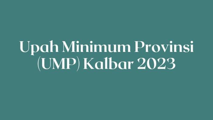 UMP Kalbar 2023 Naik Jadi Rp2.608.601,75, Berikut Besaran UMP Kalbar ...