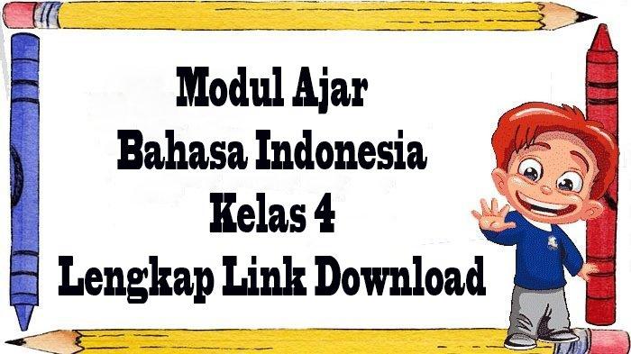MODUL Ajar RPP Bahasa Indonesia Kelas 4 Kurikulum Merdeka Link Download Panduan Buat Modul Ajar ...