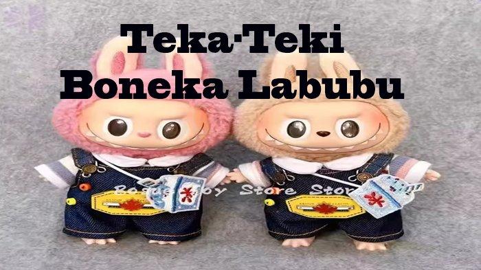 Teka Teki Boneka Labubu yang Lagi Viral, Bentuknya Lucu dan Imut ...