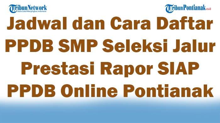 Jadwal dan Cara Daftar PPDB SMP Seleksi Jalur Prestasi Rapor SIAP PPDB ...