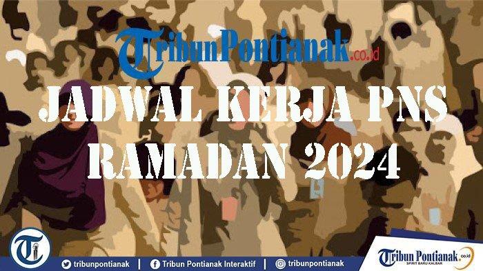 Jam Kerja ASN Selama Ramadan 2024, Aturan Resmi Masuk Jam 8 Pagi Pulang Jam 3 Sore ...