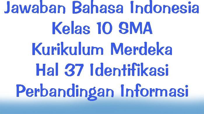 Jawaban Bahasa Indonesia Kelas 10 SMA Kurikulum Merdeka Hal 37 Identifikasi Perbandingan ...