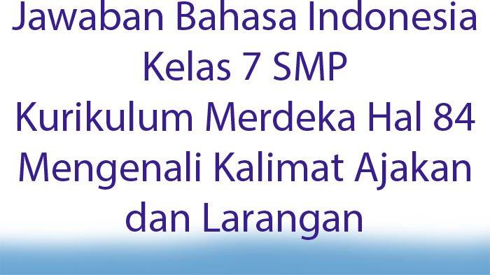 Jawaban Bahasa Indonesia Kelas 7 SMP Kurikulum Merdeka Hal 84 Mengenali ...