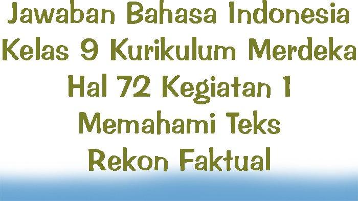 Jawaban Bahasa Indonesia Kelas 9 Kurikulum Merdeka Hal 72 Kegiatan 1 ...