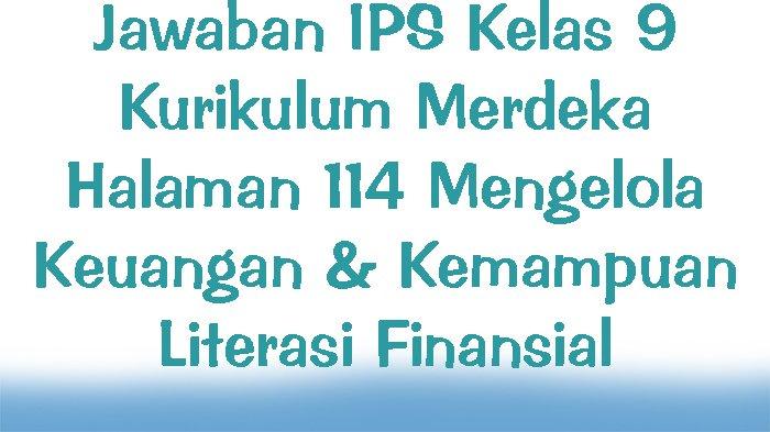 Jawaban IPS Kelas 9 Kurikulum Merdeka Halaman 114 Mengelola Keuangan ...