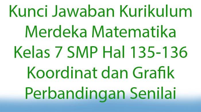 Jawaban Kurikulum Merdeka Matematika Kelas 7 Hal 135-136 Koordinat dan Grafik Perbandingan ...