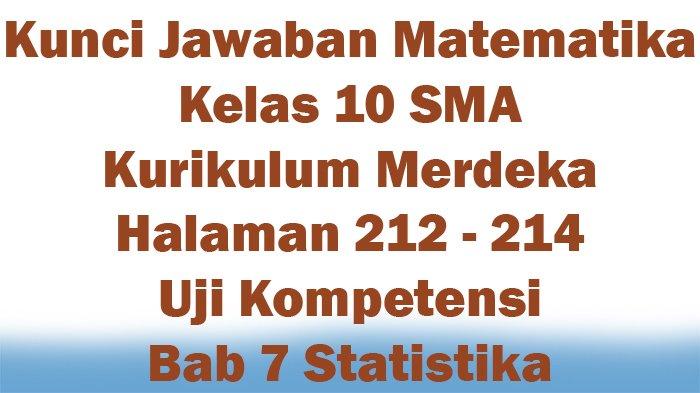 Jawaban Matematika Kelas 10 SMA Kurikulum Merdeka Halaman 212 - 214 Uji Kompetensi Bab 7 ...