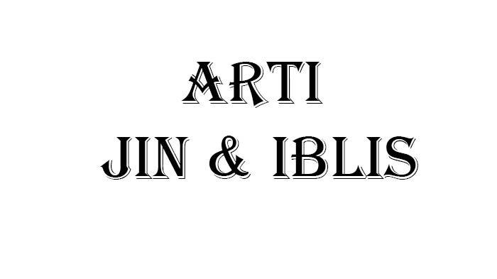 Terbuat dari Apa Jin? Arti dan Pembagian Makhluk Gaib Jin dalam Islam ...