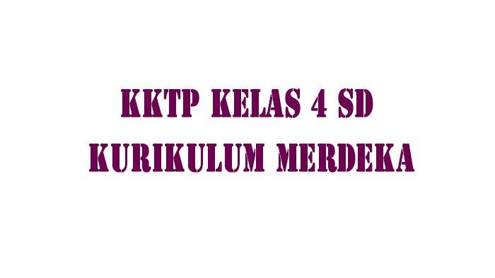 LINK Download KKTP Kelas 4 SD Fase B Kurikulum Merdeka, Lengkap Semua Materi Pelajaran Semester ...