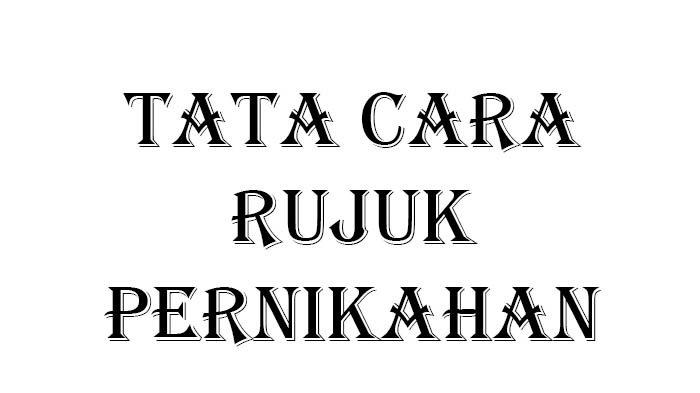 Bagaimana Cara Suami Rujuk dengan Istri? Arti dan Penjelasan Rujuk ...