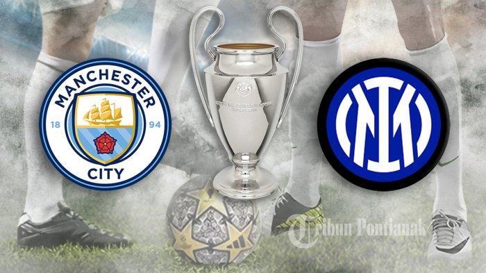 Kick Off Final UCL Manchester City vs Inter Milan Nerazzuri Siap Lawan ...