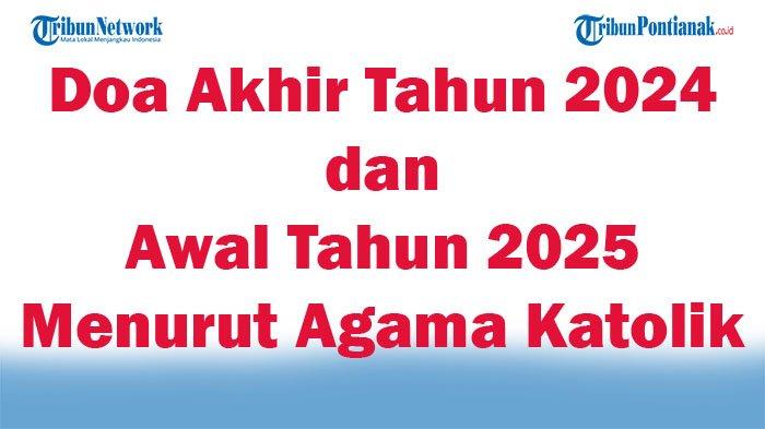 Berita doa akhir tahun dan awal tahun 2025 Katolik Terbaru Hari Ini - Tribunpontianak.co.id