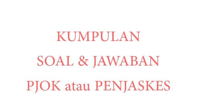 50 SOAL UJIAN Sekolah PJOK Kelas 9 SMP MTs Lengkap Kunci Jawaban Soal USBN/USP Tahun 2025 ...