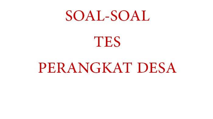 50 CONTOH SOAL Tes Perangkat Desa Terbaru 2025 Lengkap Kunci Jawaban ...
