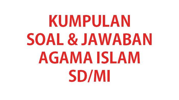 30 SOAL & Jawaban Agama Islam Kelas 1 Ulangan/Ujian UTS UAS Semester 1 K Merdeka Tahun 2024 ...