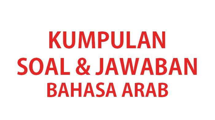 20 SOAL Ulangan/Ujian Madrasah Bahasa Arab Kelas 4 MI Semester 1 Lengkap dengan Kunci Jawabannya ...