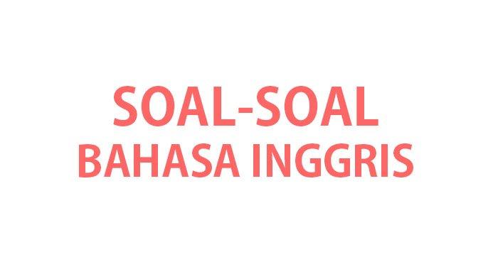 50 Contoh Soal Bahasa Inggris Kelas 11 Semester 1 Kurikulum Merdeka dan Jawaban UAS SAS PAS B ...