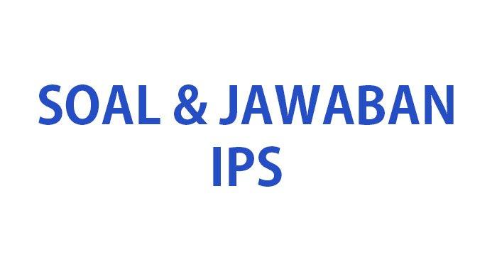 50 SOAL IPS Kelas 9 SMP Ujian Sekolah USBN Tahun 2024 Lengkap Kunci Jawaban Asesmen Sumatif IPS ...