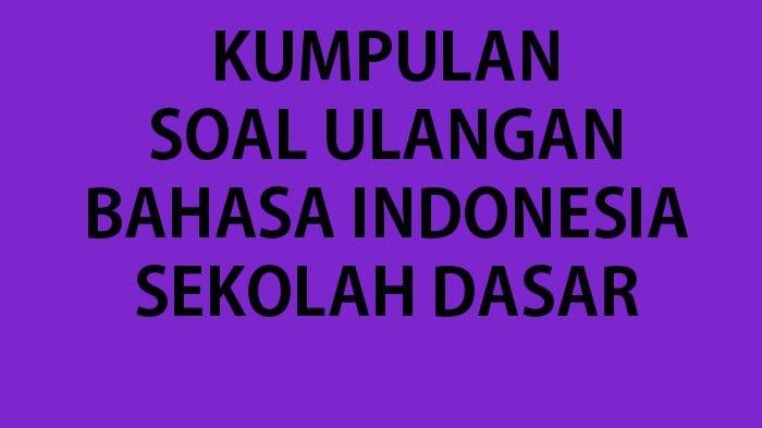 Kumpulan Soal Ulangan Kelas 2 SD Tahun 2023 Lengkap Kunci Jawaban Ujian ...