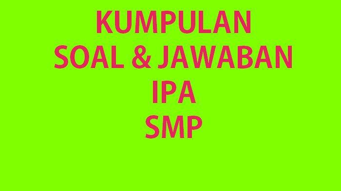 Contoh Soal IPA Kelas 9 Ulangan/Ujian Semester 1 Tahun 2023 Lengkap Kunci Jawaban Kurikulum ...