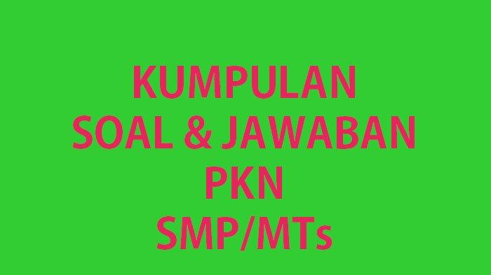 Soal UTS/PTS PKN Kelas 8 SMP Ulangan Semester 1 Kurikulum Merdeka Tahun 2023 Beserta Kunci ...