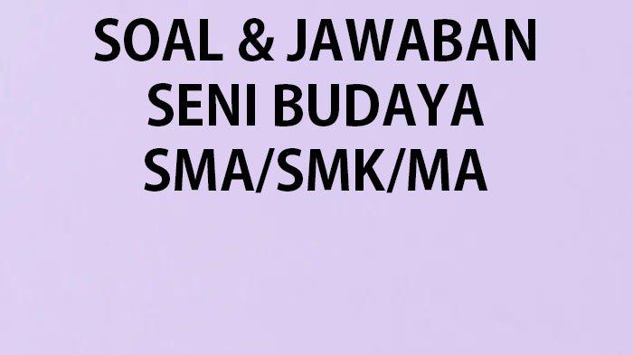 45 Soal SBdP Kelas 12 Ulangan/Ujian Sumatif Semester 1 Tahun 2023 Lengkap Kunci Jawaban Seni ...