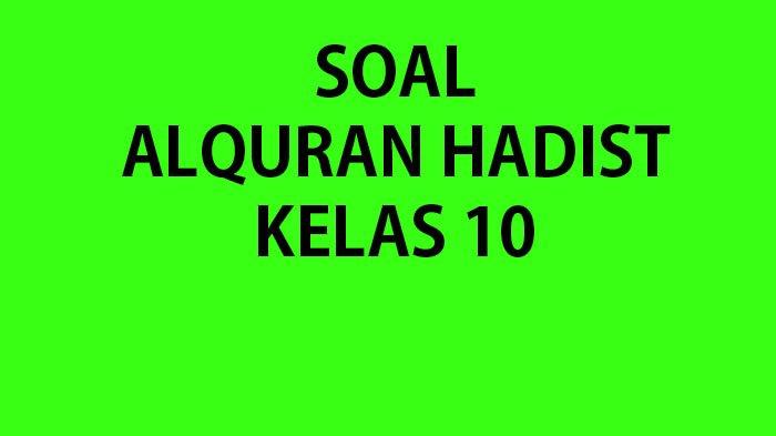 50 Soal Alquran Hadist Kelas 10 Ulangan Ujian Semester 2 Serta Kunci