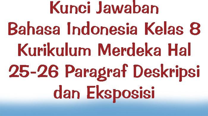 Kunci Jawaban Bahasa Indonesia Kelas 8 Kurikulum Merdeka Hal 25-26 Paragraf Deskripsi dan ...