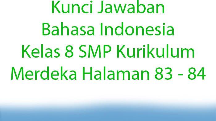 Kunci Jawaban Bahasa Indonesia Kelas 8 SMP Kurikulum Merdeka Halaman 83 ...