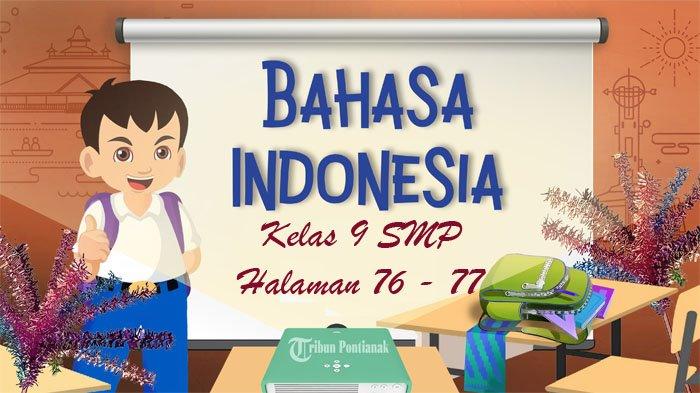 Kunci Jawaban Bahasa Indonesia Kelas 9 SMP Halaman 76 - 77 Kurikulum Merdeka, Fakta Opini dan ...