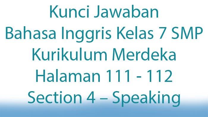 Kunci Jawaban Bahasa Inggris Kelas 7 SMP Kurikulum Merdeka Halaman 111 - 112 Section 4 ...