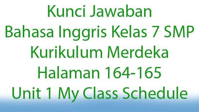 Kunci Jawaban Bahasa Inggris Kelas 7 SMP Kurikulum Merdeka Halaman 164-165 Unit 1 My Class ...