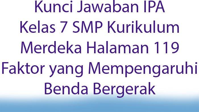 Kunci Jawaban IPA Kelas 7 SMP Kurikulum Merdeka Halaman 119 Faktor yang Mempengaruhi Benda ...