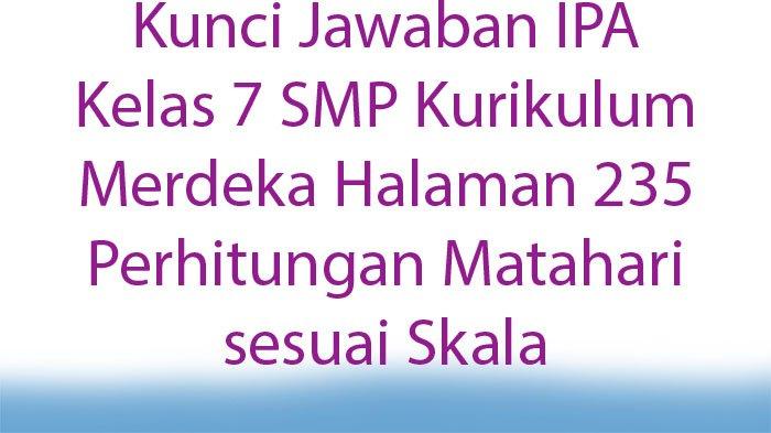 Kunci Jawaban IPA Kelas 7 SMP Kurikulum Merdeka Halaman 235 Perhitungan ...