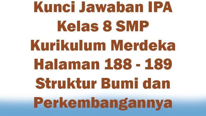 Kunci Jawaban IPA Kelas 8 SMP Kurikulum Merdeka Halaman 188 - 189 Struktur Bumi dan ...