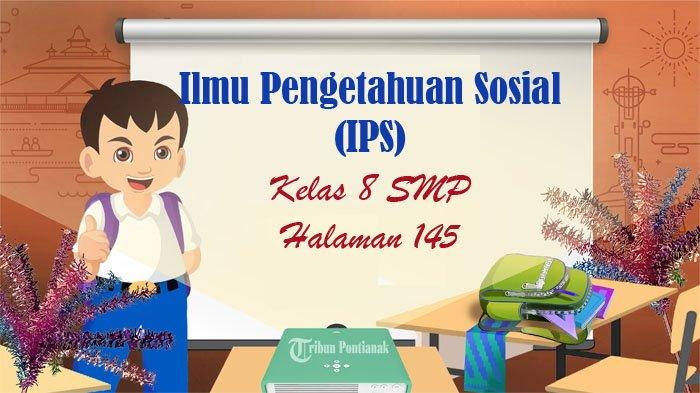 Kunci Jawaban IPS Kelas 8 SMP Halaman 145 Kurikulum Merdeka, Aktivitas 1 Kondisi Geografis ...
