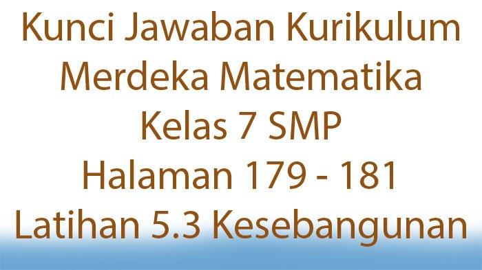Kunci Jawaban Kurikulum Merdeka Matematika Kelas 7 SMP Halaman 179 - 181 Latihan 5.3 ...