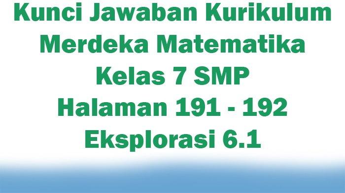 Kunci Jawaban Kurikulum Merdeka Matematika Kelas 7 SMP Halaman 191 - 192 Eksplorasi 6.1 ...