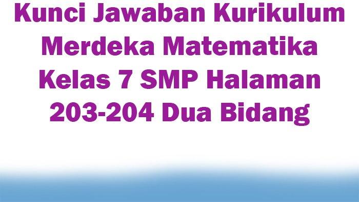 Kunci Jawaban Kurikulum Merdeka Matematika Kelas 7 SMP Halaman 203-204 Dua Bidang - Halaman all ...