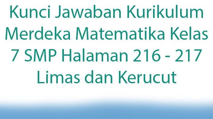 Kunci Jawaban Kurikulum Merdeka Matematika Kelas 7 SMP Halaman 216 - 217 Limas dan Kerucut ...