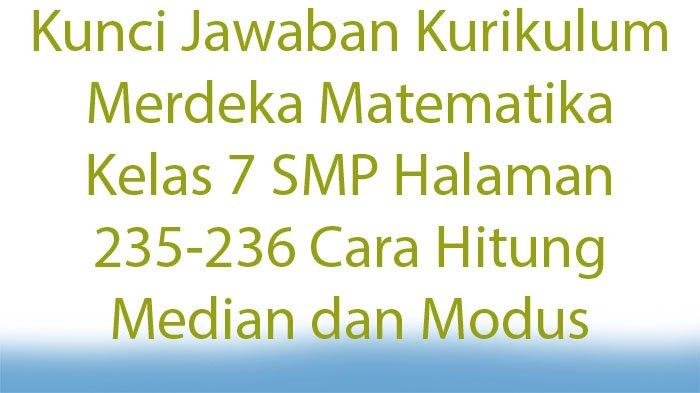 Kunci Jawaban Kurikulum Merdeka Matematika Kelas 7 SMP Halaman 235-236 ...