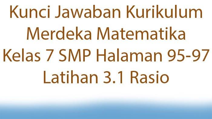 Kunci Jawaban Kurikulum Merdeka Matematika Kelas 7 SMP Halaman 95-97 Latihan 3.1 Rasio ...