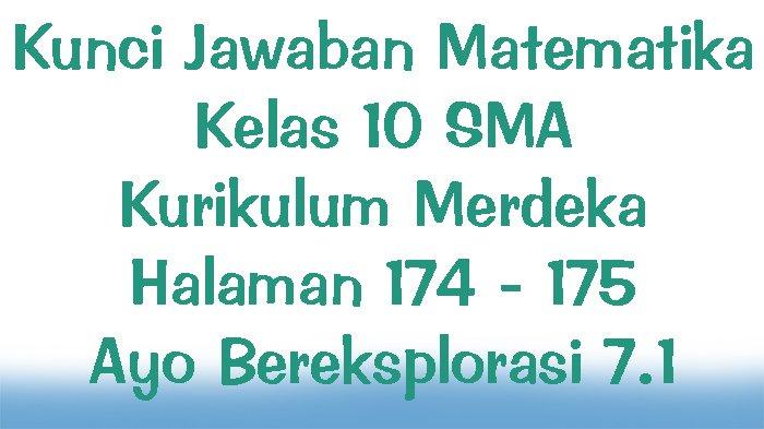 Kunci Jawaban Matematika Kelas 10 SMA Kurikulum Merdeka Halaman 174 - 175 Ayo Bereksplorasi 7.1 ...